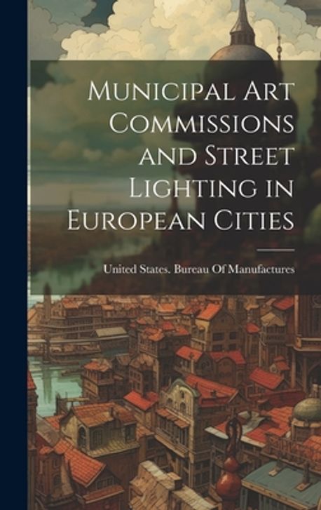Municipal Art Commissions and Street Lighting in European Cities ...