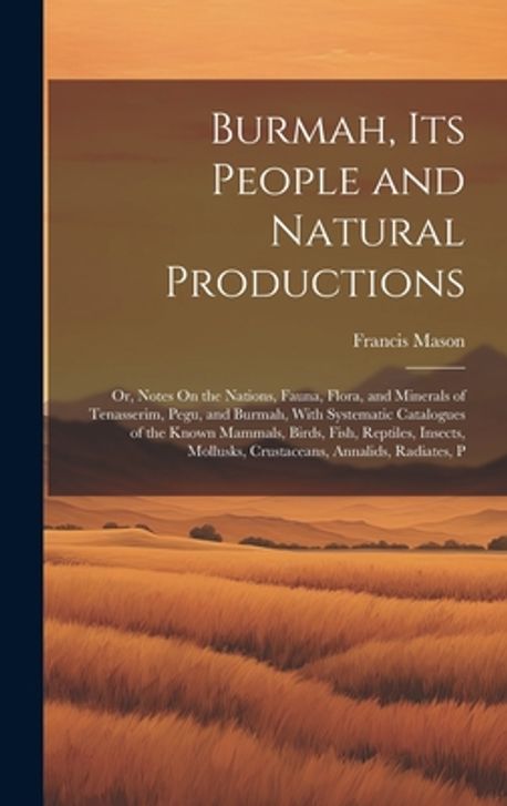 Burmah, Its People and Natural Productions | Mason, Francis - 교보문고