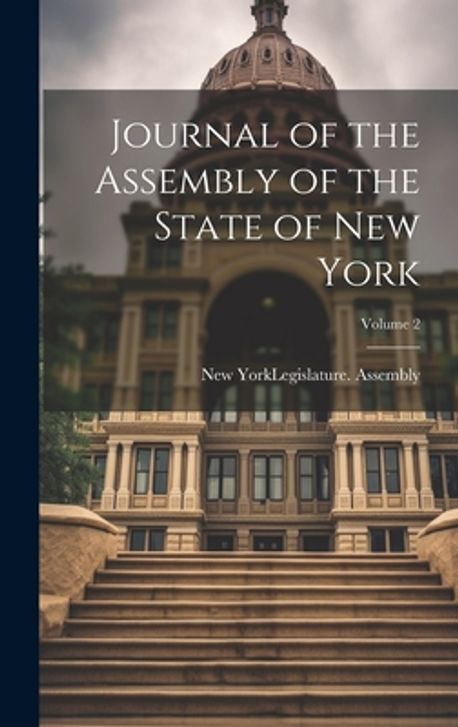 Journal of the Assembly of the State of New York; Volume 2 | New York ...