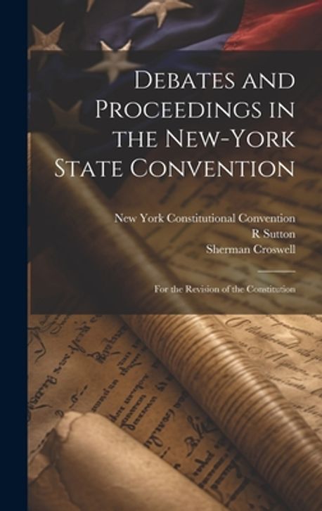Debates and Proceedings in the New-York State Convention | Convention ...