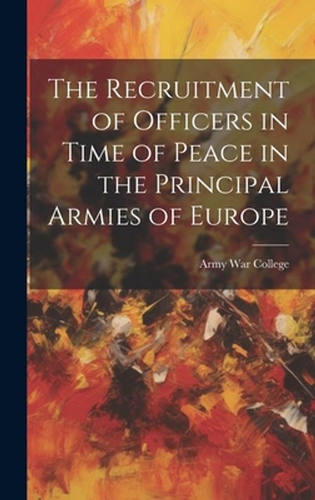 The Recruitment of Officers in Time of Peace in the Principal Armies of ...