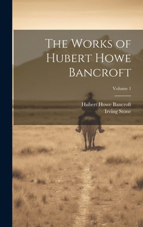 The Works of Hubert Howe Bancroft; Volume 1 | Bancroft, Hubert Howe - 교보문고