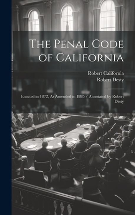 The Penal Code of California | Desty, Robert - 교보문고