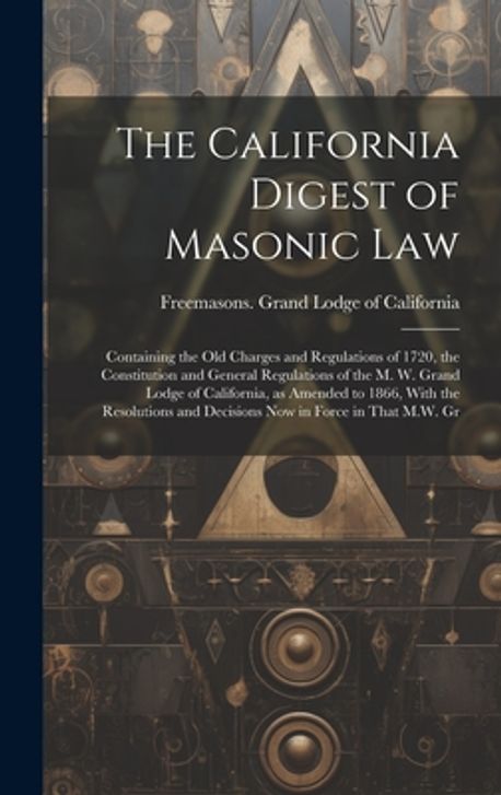 The California Digest of Masonic Law | Freemasons Grand Lodge of ...