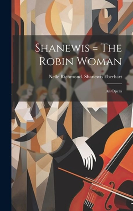 Shanewis = The Robin Woman | Eberhart, Nelle Richmond Shanewis - 교보문고