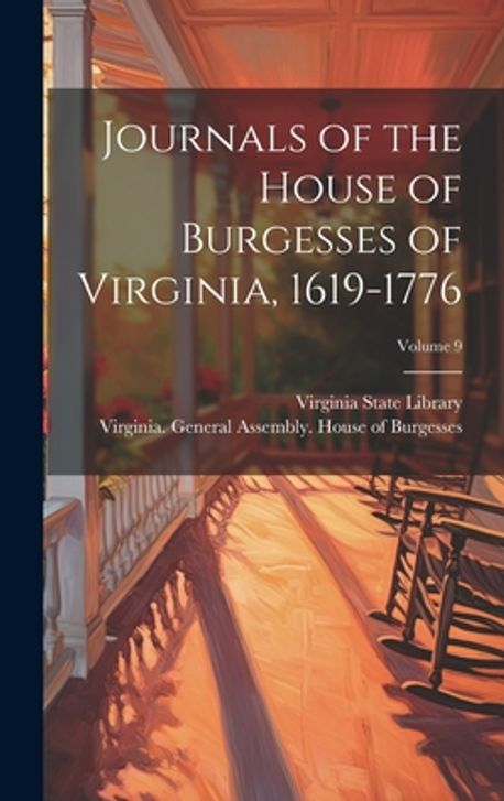 Journals of the House of Burgesses of Virginia, 1619-1776; Volume 9 ...