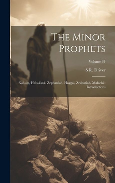 The Minor Prophets | Driver, S. R. 1846-1914 - 교보문고