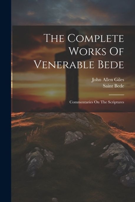 The Complete Works Of Venerable Bede | Saint Bede (the Venerable) - 교보문고
