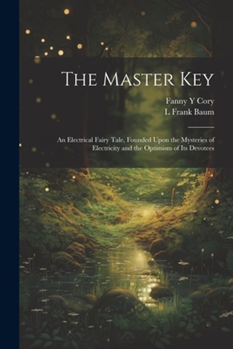 The Master Key | Baum, L. Frank 1856-1919 - 교보문고