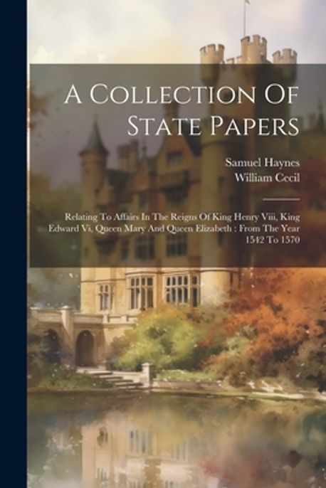 A Collection Of State Papers | Haynes, Samuel - 교보문고