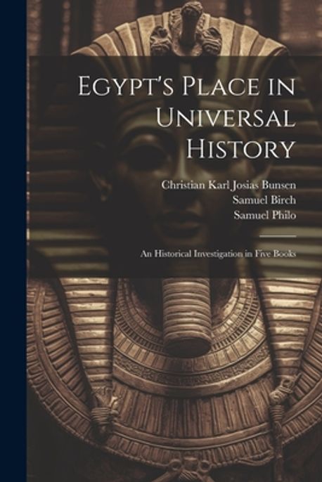 Egypt's Place in Universal History | Bunsen, Christian Karl Josias - 교보문고