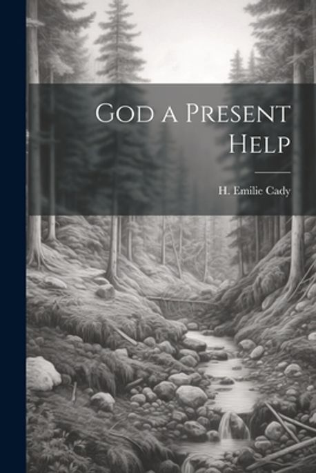 God a Present Help | Cady, H. Emilie - 교보문고