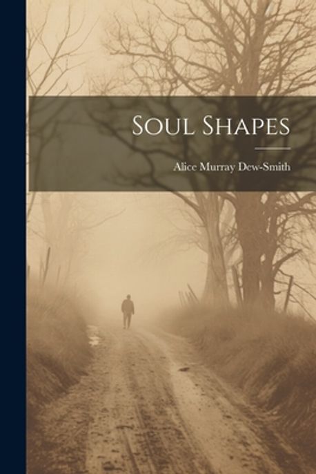 Soul Shapes | Dew-Smith, Alice Murray - 교보문고