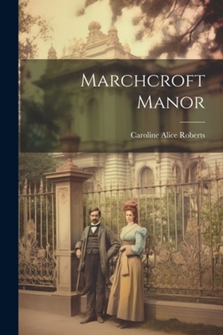 Marchcroft Manor | Roberts, Caroline Alice - 교보문고