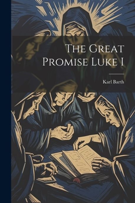 The Great Promise Luke I | Barth, Karl - 교보문고