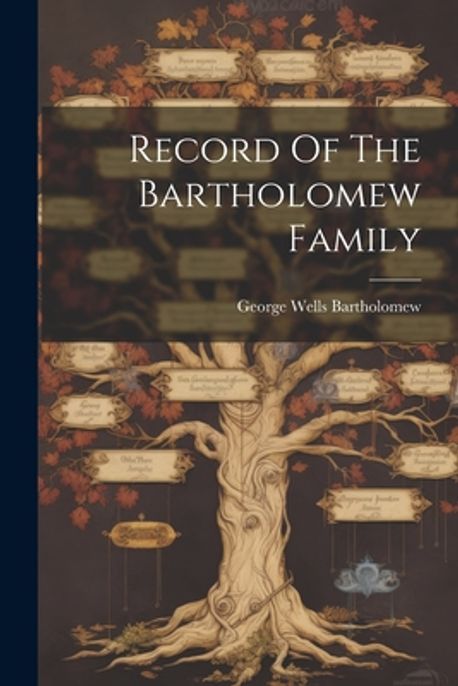 Record Of The Bartholomew Family | Bartholomew, George Wells - 교보문고