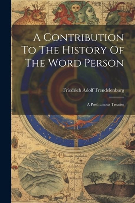 A Contribution To The History Of The Word Person | Trendelenburg ...