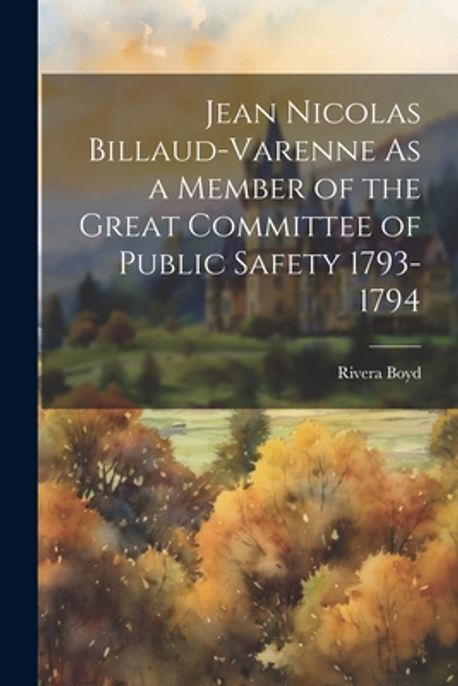 Jean Nicolas Billaud-Varenne As a Member of the Great Committee of ...