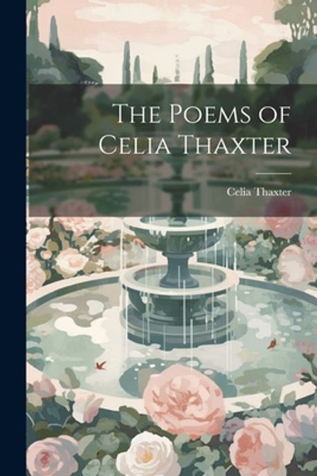 The Poems of Celia Thaxter | Thaxter, Celia - 교보문고