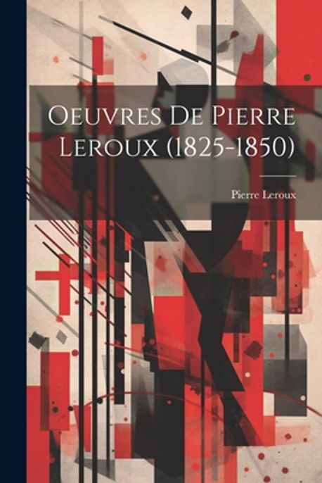 Oeuvres De Pierre Leroux (1825-1850) | LeRoux, Pierre - 교보문고