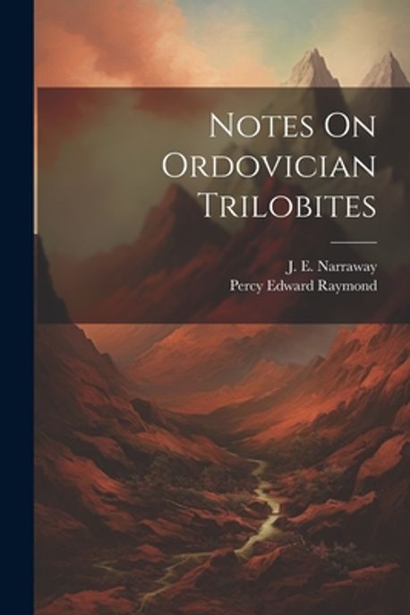 Notes On Ordovician Trilobites | Raymond, Percy Edward - 교보문고