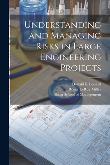 Understanding and Managing Risks in Large Engineering Projects ...