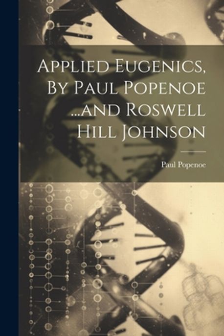 Applied Eugenics, By Paul Popenoe ...and Roswell Hill Johnson | Popenoe ...