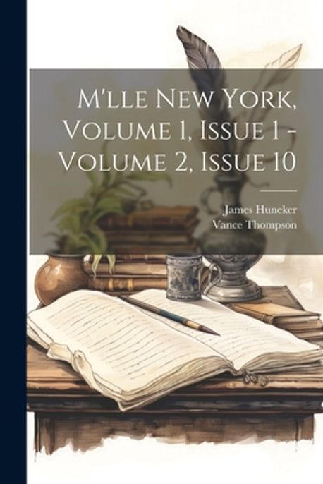 M'lle New York, Volume 1, Issue 1 - Volume 2, Issue 10 | Huneker, James - 교보문고