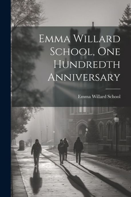 Emma Willard School, One Hundredth Anniversary | Emma Willard School ...