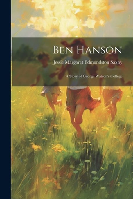 Ben Hanson | Saxby, Jessie Margaret Edmondston - 교보문고