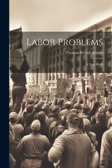 Labor Problems | Sewall, Adams Thomas - 교보문고