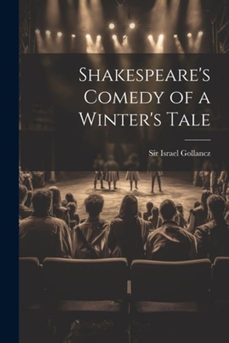 Shakespeare's Comedy of a Winter's Tale | Sir Israel Gollancz - 교보문고