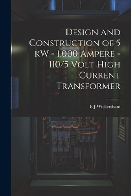 Design and Construction of 5 kW - 1,000 Ampere - 110/5 Volt High ...