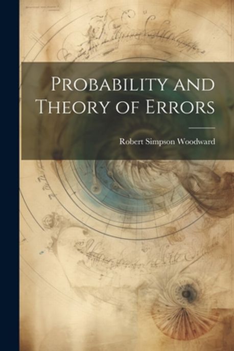 Probability and Theory of Errors | Woodward, Robert Simpson - 교보문고