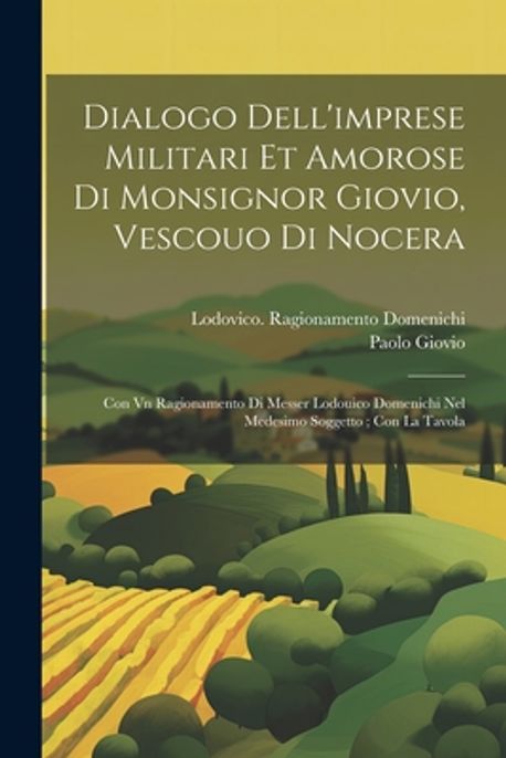 Dialogo dell'imprese militari et amorose di monsignor Giovio, vescouo ...