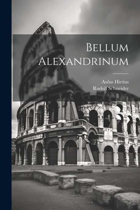 Bellum Alexandrinum | Hirtius, Aulus - 교보문고