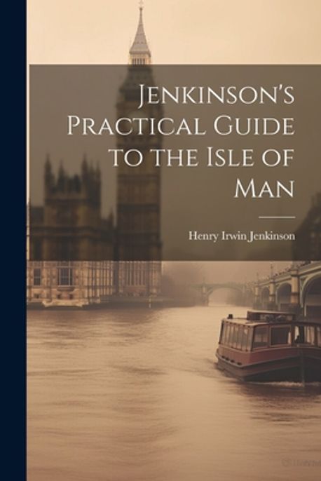 Jenkinson's Practical Guide to the Isle of Man | Jenkinson, Henry Irwin ...
