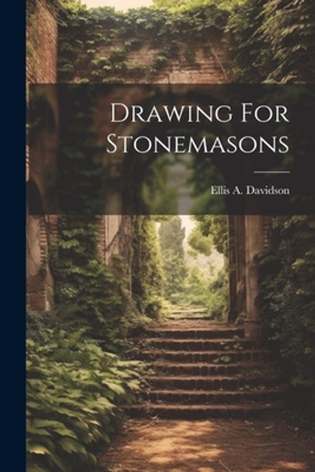 Drawing For Stonemasons | Davidson, Ellis A. - 교보문고