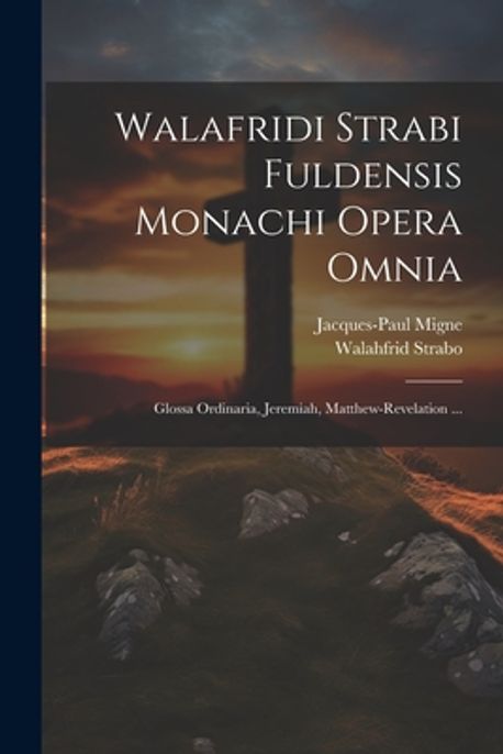 Walafridi Strabi Fuldensis Monachi Opera Omnia | Strabo, Walahfrid - 교보문고