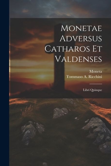 Monetae Adversus Catharos Et Valdenses | (Cremonensis), Moneta - 교보문고
