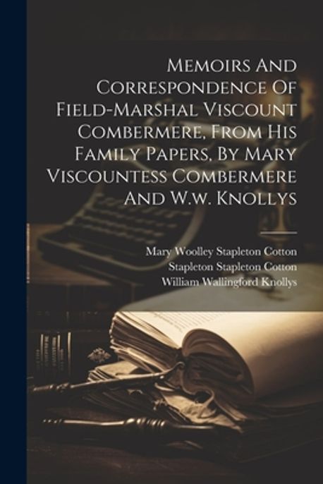 Memoirs And Correspondence Of Field-marshal Viscount Combermere, From ...