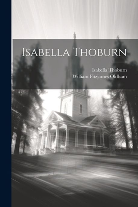 Isabella Thoburn | Oldham, William Fitzjames - 교보문고