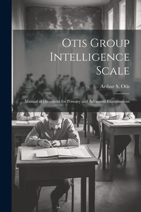 Otis Group Intelligence Scale; Manual of Directions for Primary and ...