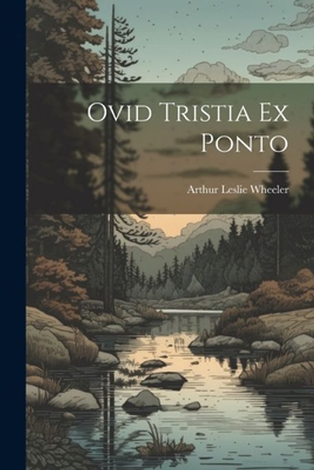 Ovid Tristia Ex Ponto | Wheeler, Arthur Leslie - 교보문고