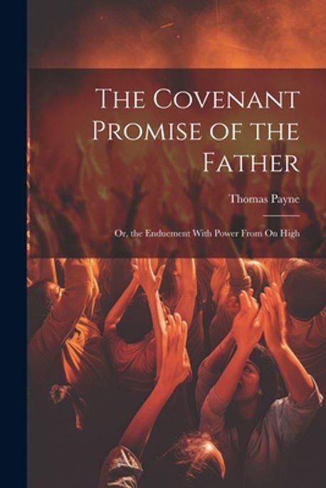 The Covenant Promise of the Father | Payne, Thomas - 교보문고