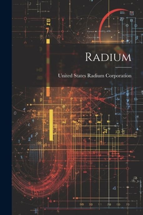 Radium | United States Radium Corporation - 교보문고