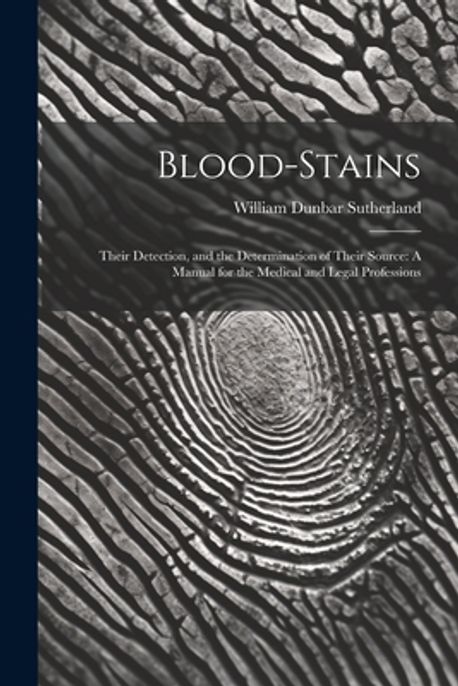 Blood-Stains | Sutherland, William Dunbar - 교보문고