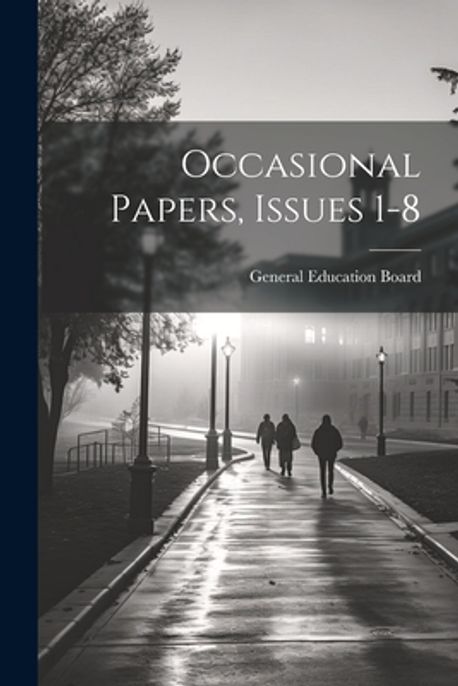 Occasional Papers, Issues 1-8 | General Education Board (New York, N ...