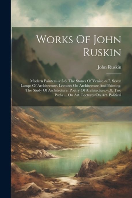 Works Of John Ruskin | Ruskin, John - 교보문고