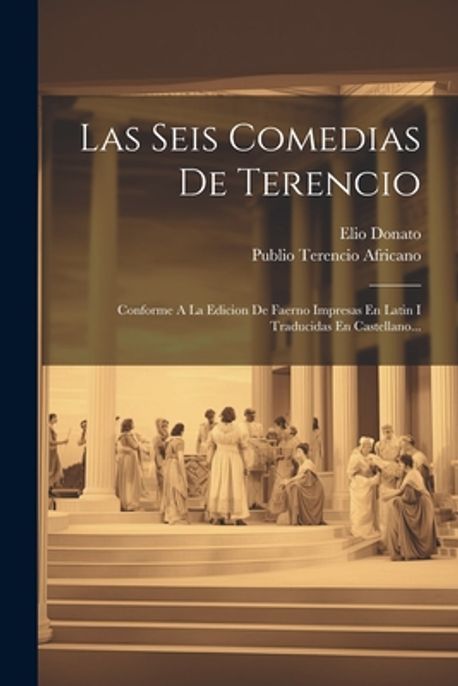 Las Seis Comedias De Terencio | Africano, Publio Terencio - 교보문고